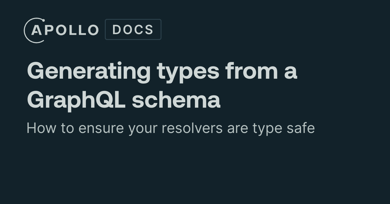 Generating types from a GraphQL schema | Apollo GraphQL Docs Generating types from a GraphQL schema | Apollo GraphQL Docs